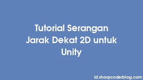 Tutorial Serangan Jarak Dekat 2D untuk Unity - Thumbnail