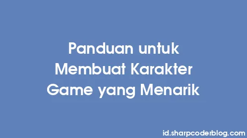 Panduan untuk Membuat Karakter Game yang Menarik - Thumbnail