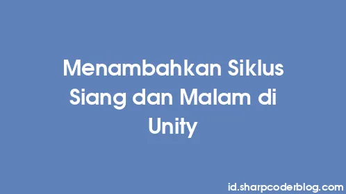 Menambahkan Siklus Siang dan Malam di Unity - Thumbnail