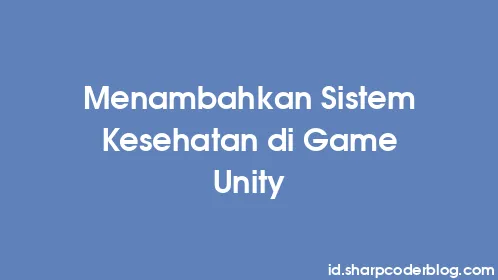 Menambahkan Sistem Kesehatan di Game Unity - Thumbnail