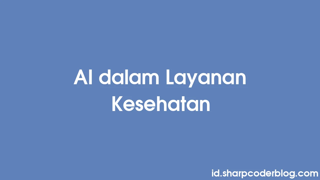 Ai Dalam Layanan Kesehatan Sharp Coder Blog