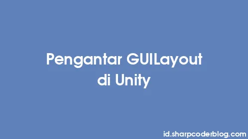 Pengantar GUILayout di Unity - Thumbnail