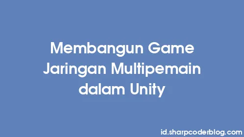 Membangun Game Jaringan Multipemain dalam Unity - Thumbnail