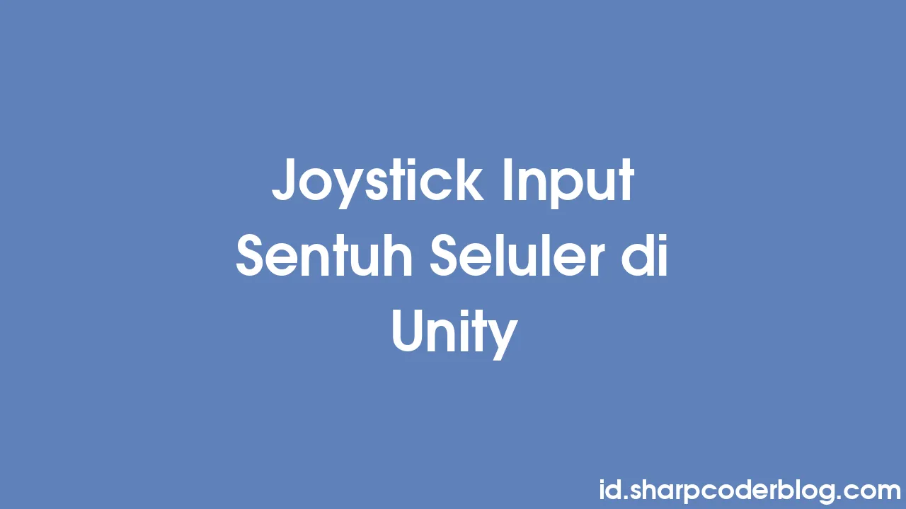 Joystick Input Sentuh Seluler Di Unity Sharp Coder Blog