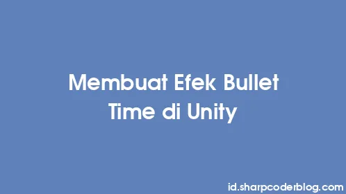 Membuat Efek Bullet Time di Unity - Thumbnail