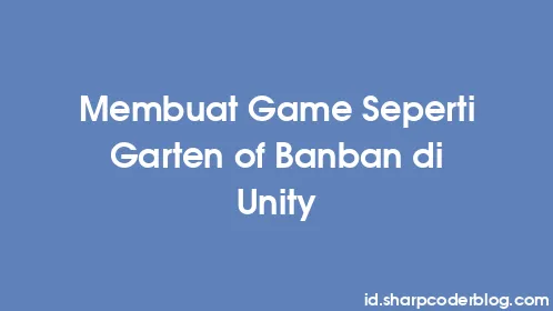 Membuat Game Seperti Garten of Banban di Unity - Thumbnail
