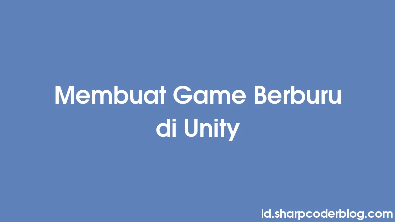 Membuat Game Berburu di Unity | Sharp Coder Blog