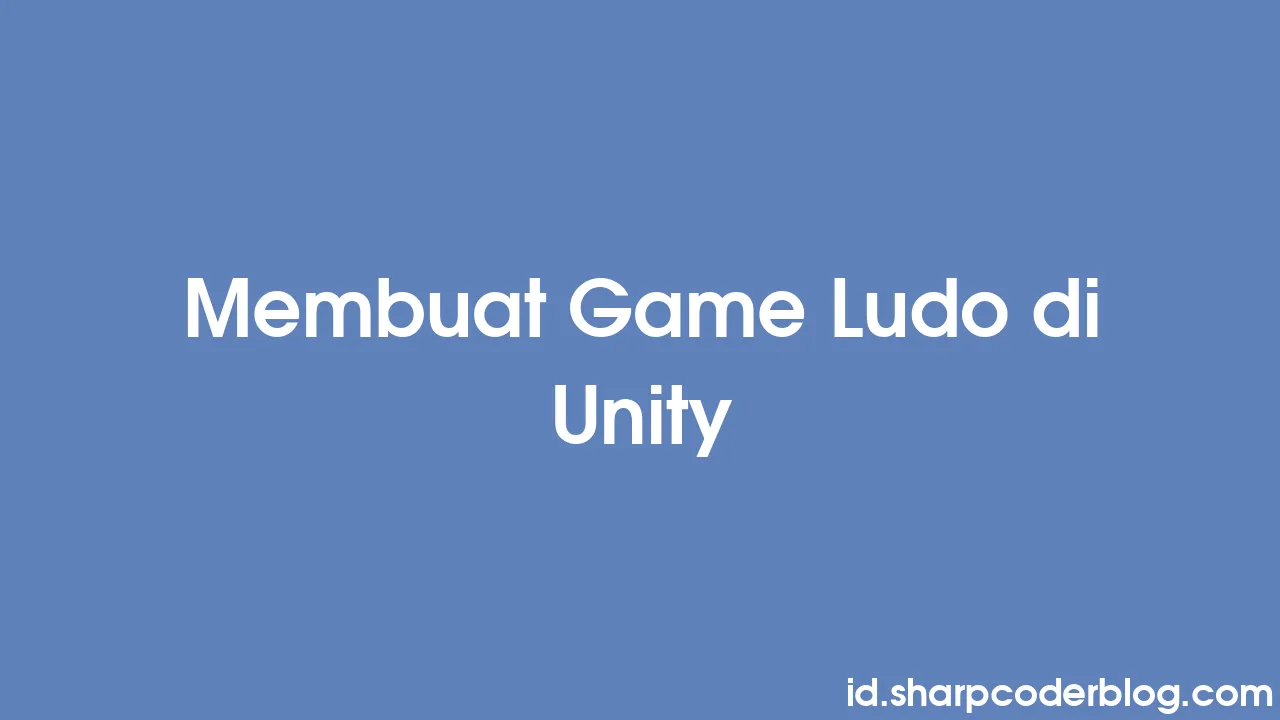 Membuat Game Ludo Di Unity Sharp Coder Blog 7938