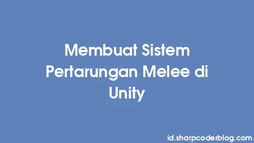 Membuat Sistem Pertarungan Melee di Unity - Thumbnail