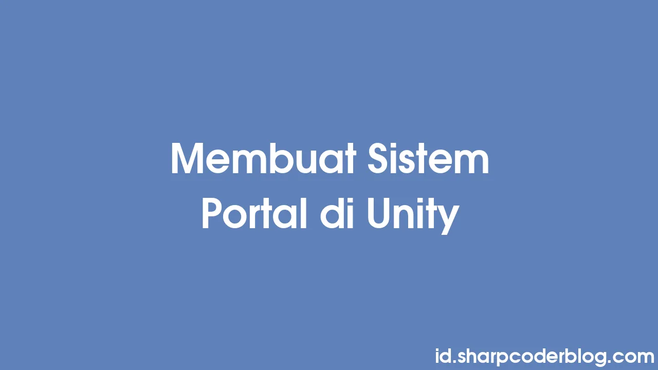 Membuat Sistem Portal Di Unity Sharp Coder Blog 5271