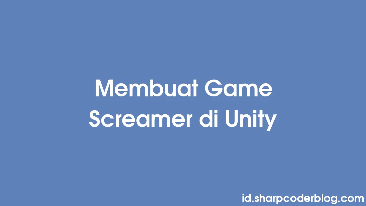 Membuat Game Screamer Di Unity Sharp Coder Blog 0671