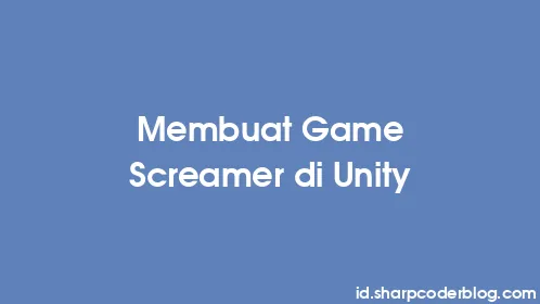 Membuat Game Screamer di Unity - Thumbnail