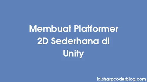 Membuat Platformer 2D Sederhana di Unity - Thumbnail