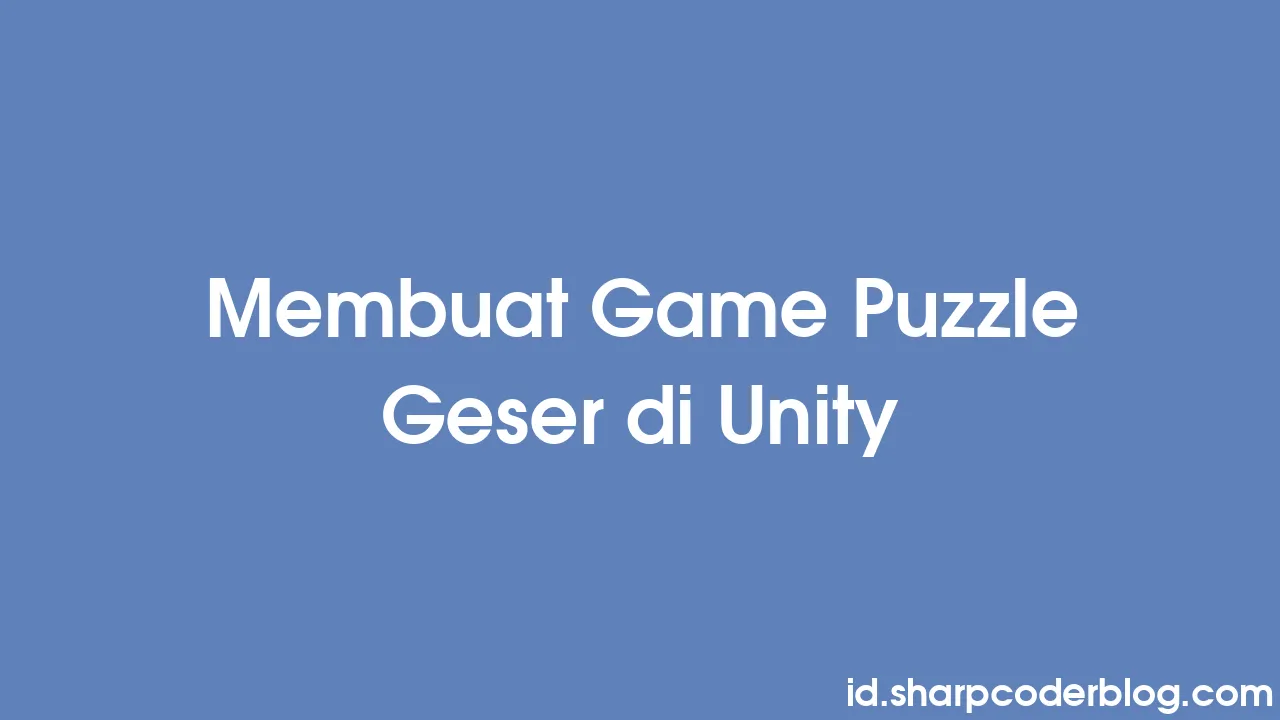 Membuat Game Puzzle Geser Dalam Unity Sharp Coder Blog