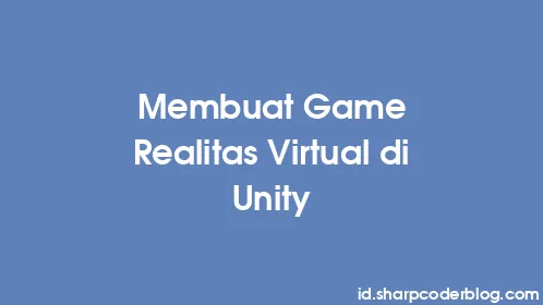Membuat Game Realitas Virtual di Unity - Thumbnail