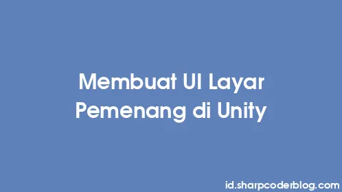 Membuat UI Layar Pemenang di Unity - Thumbnail
