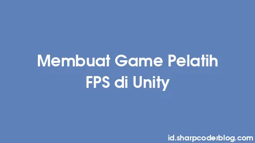 Membuat Game Pelatih FPS di Unity - Thumbnail