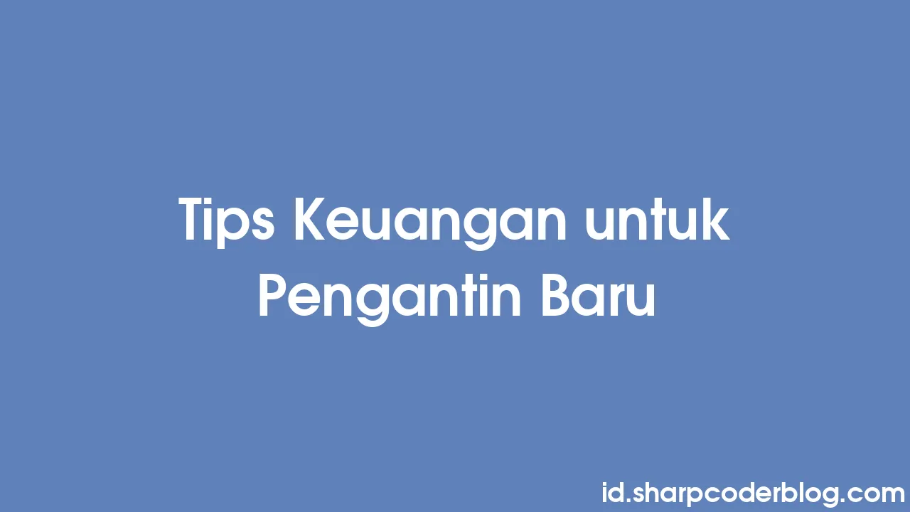 Tips Keuangan untuk Pengantin Baru | Sharp Coder Blog