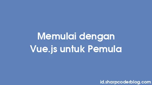 Memulai dengan Vue.js untuk Pemula - Thumbnail