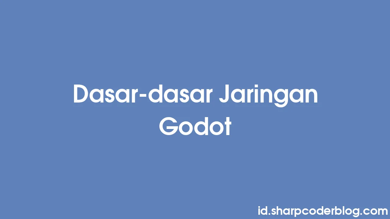 Dasar-dasar Jaringan Godot | Sharp Coder Blog Dasar-dasar Jaringan Godot | Sharp Coder Blog