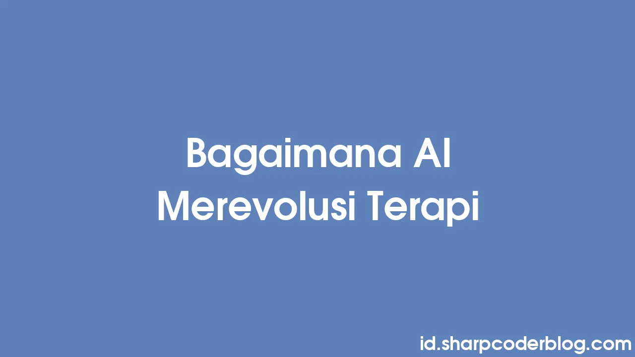 Bagaimana AI Merevolusi Terapi | Sharp Coder Blog