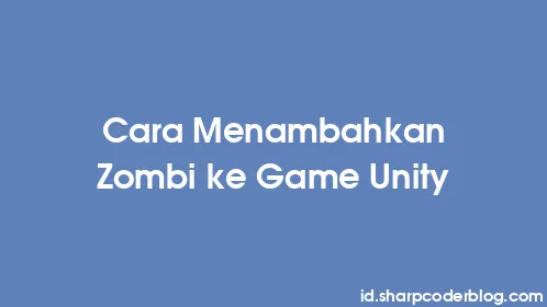 Cara Menambahkan Zombi ke Game Unity - Thumbnail