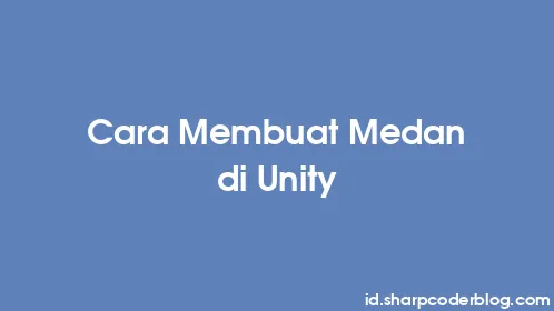 Cara Membuat Medan di Unity - Thumbnail