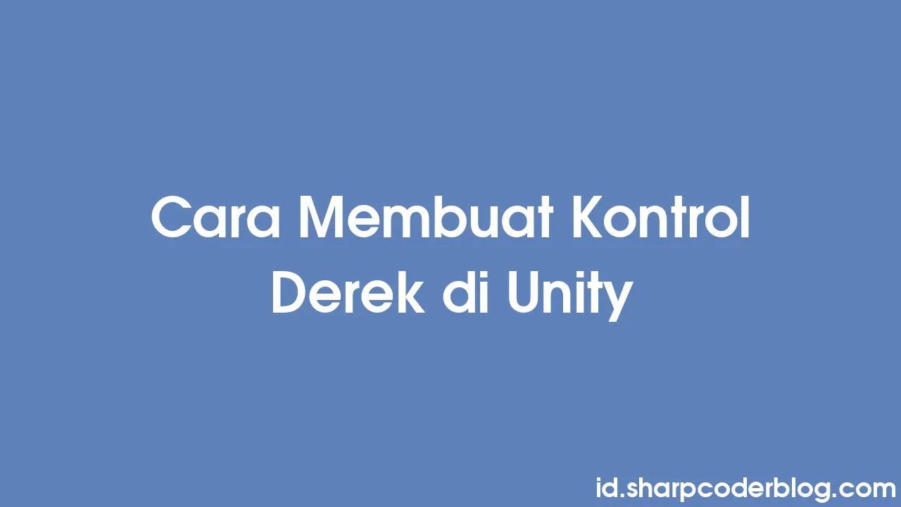 Cara Membuat Kontrol Derek Di Unity Sharp Coder Blog