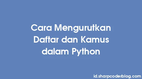Cara Mengurutkan Daftar dan Kamus dalam Python - Thumbnail
