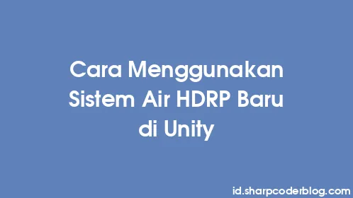Cara Menggunakan Sistem Air HDRP Baru di Unity - Thumbnail