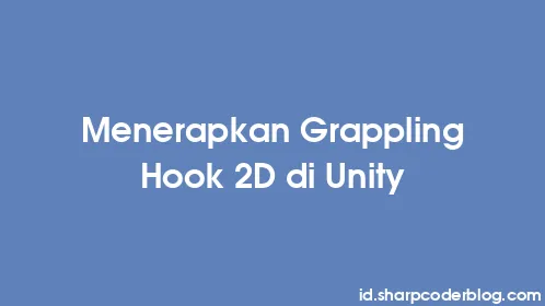Menerapkan Grappling Hook 2D di Unity - Thumbnail