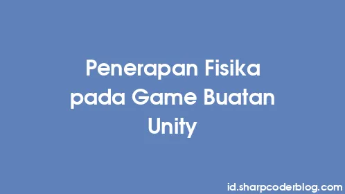 Penerapan Fisika pada Game Buatan Unity - Thumbnail