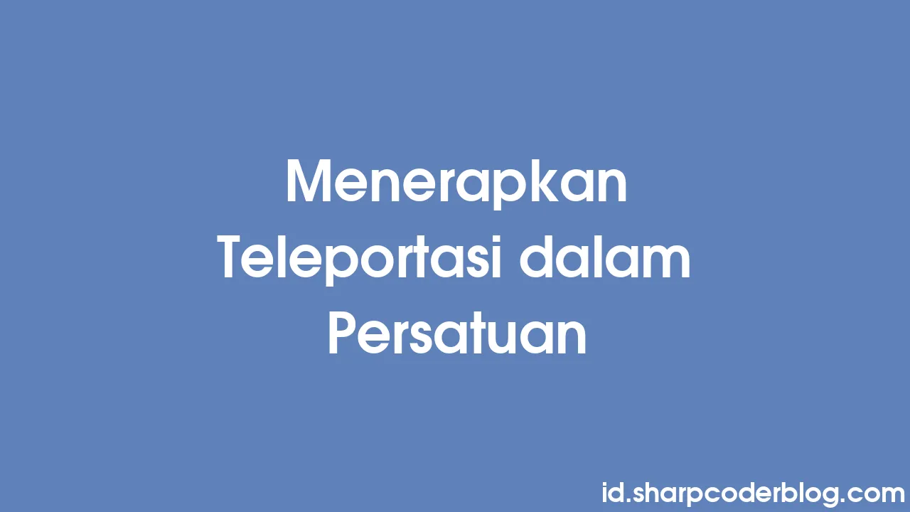 Menerapkan Teleportasi dalam Persatuan | Sharp Coder Blog Menerapkan Teleportasi dalam Persatuan | Sharp Coder Blog