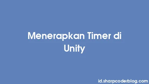 Menerapkan Timer di Unity - Thumbnail