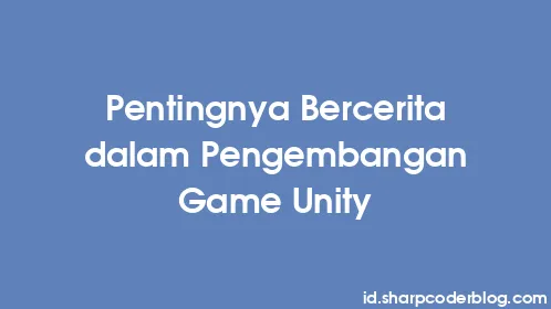 Pentingnya Bercerita dalam Pengembangan Game Unity - Thumbnail