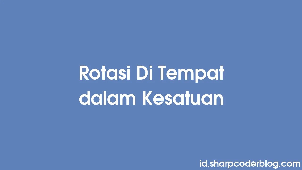 Rotasi Di Tempat dalam Kesatuan | Sharp Coder Blog