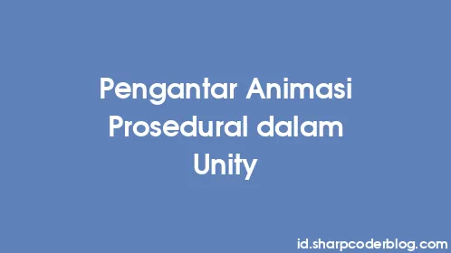 Pengantar Animasi Prosedural dalam Unity - Thumbnail