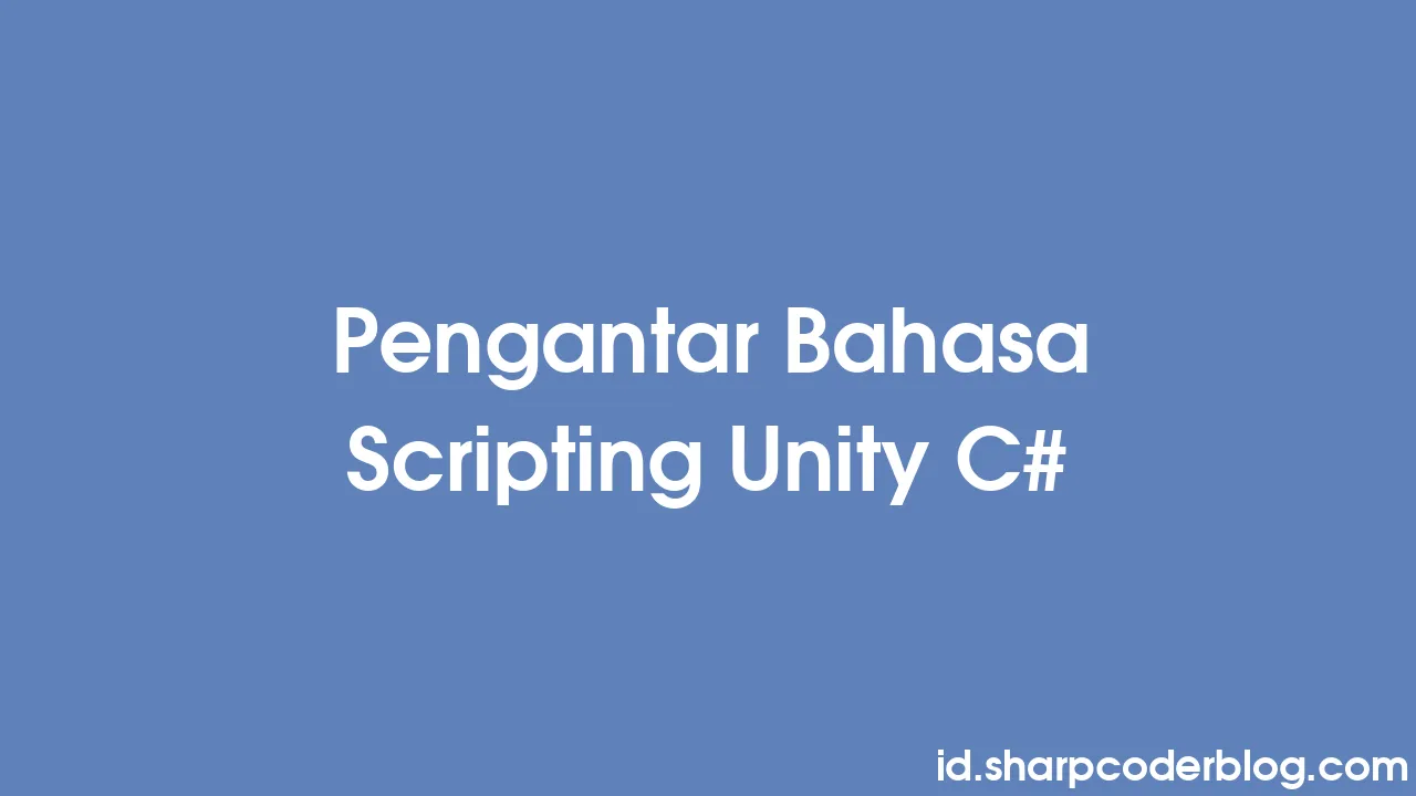 Pengantar Bahasa Scripting Unity C Sharp Coder Blog