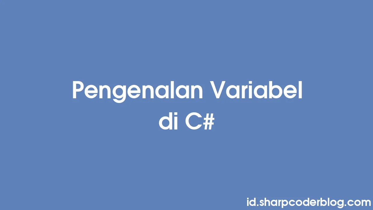 Pengenalan Variabel Di C Sharp Coder Blog 4508