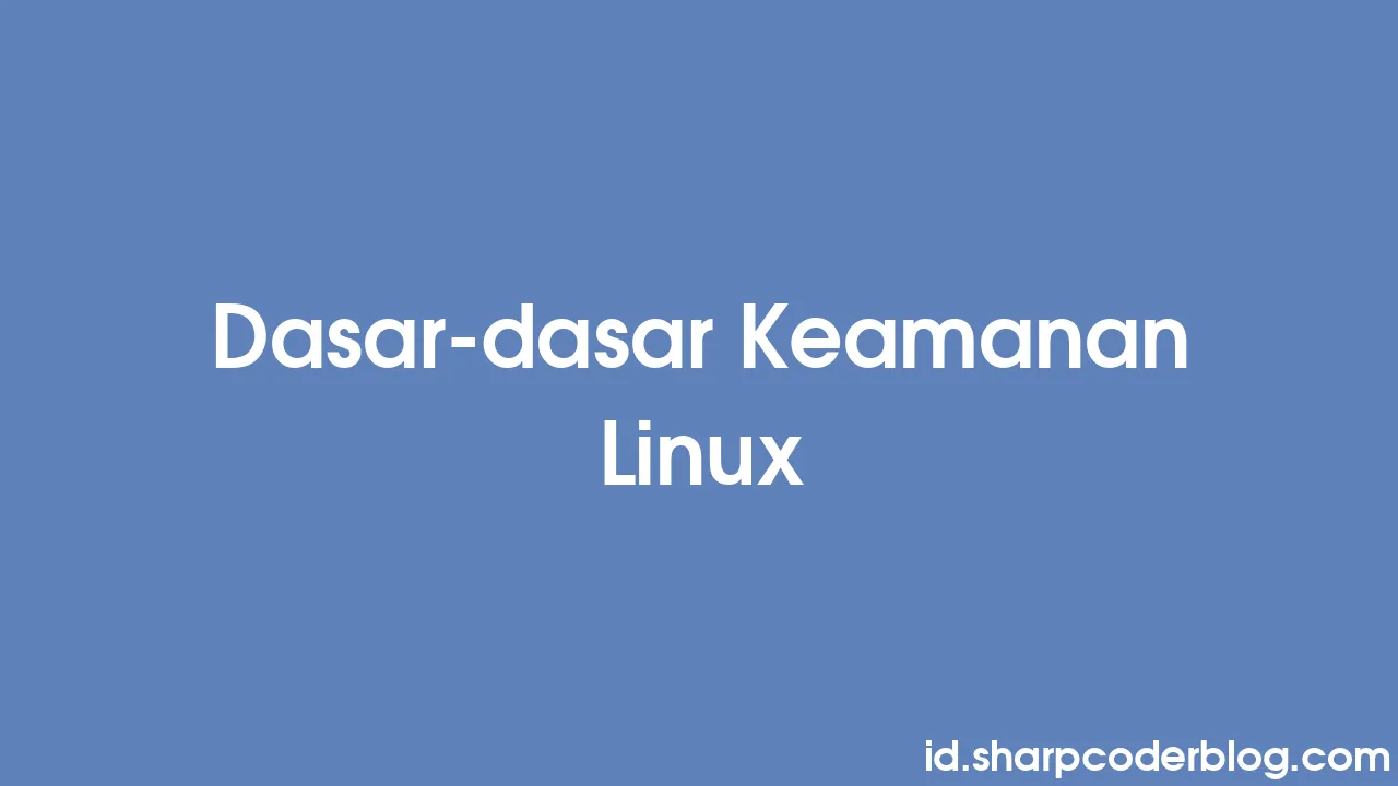Dasar Dasar Keamanan Linux Sharp Coder Blog