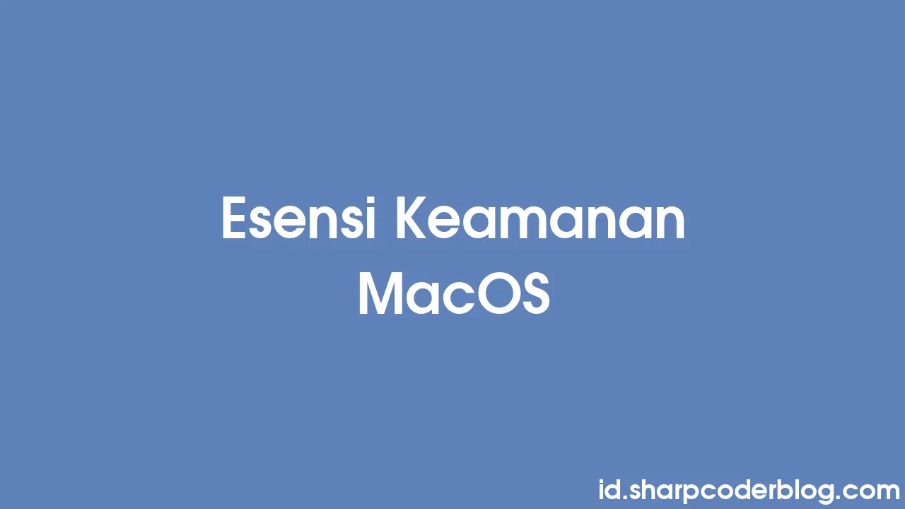 Esensi Keamanan Macos Sharp Coder Blog