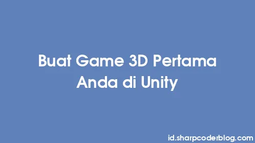 Buat Game 3D Pertama Anda di Unity - Thumbnail
