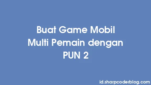 Buat Game Mobil Multi Pemain dengan PUN 2 - Thumbnail