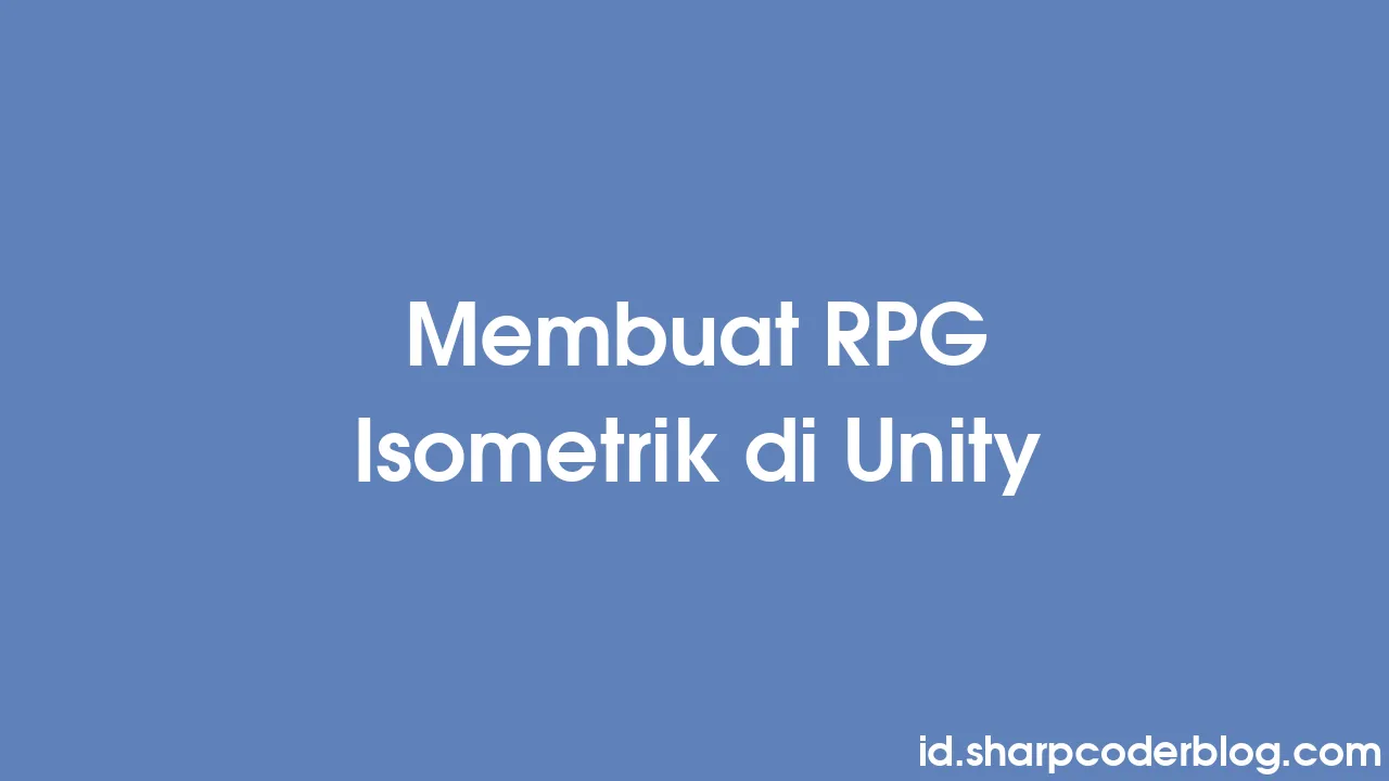 Membuat Rpg Isometrik Di Unity Sharp Coder Blog 1360