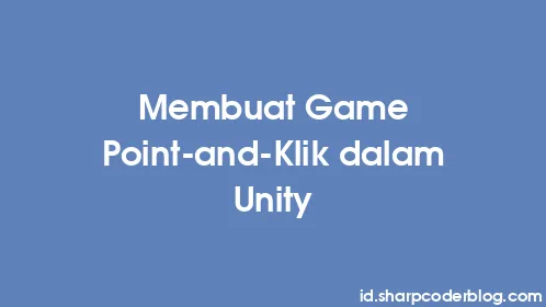 Membuat Game Point-and-Klik dalam Unity - Thumbnail