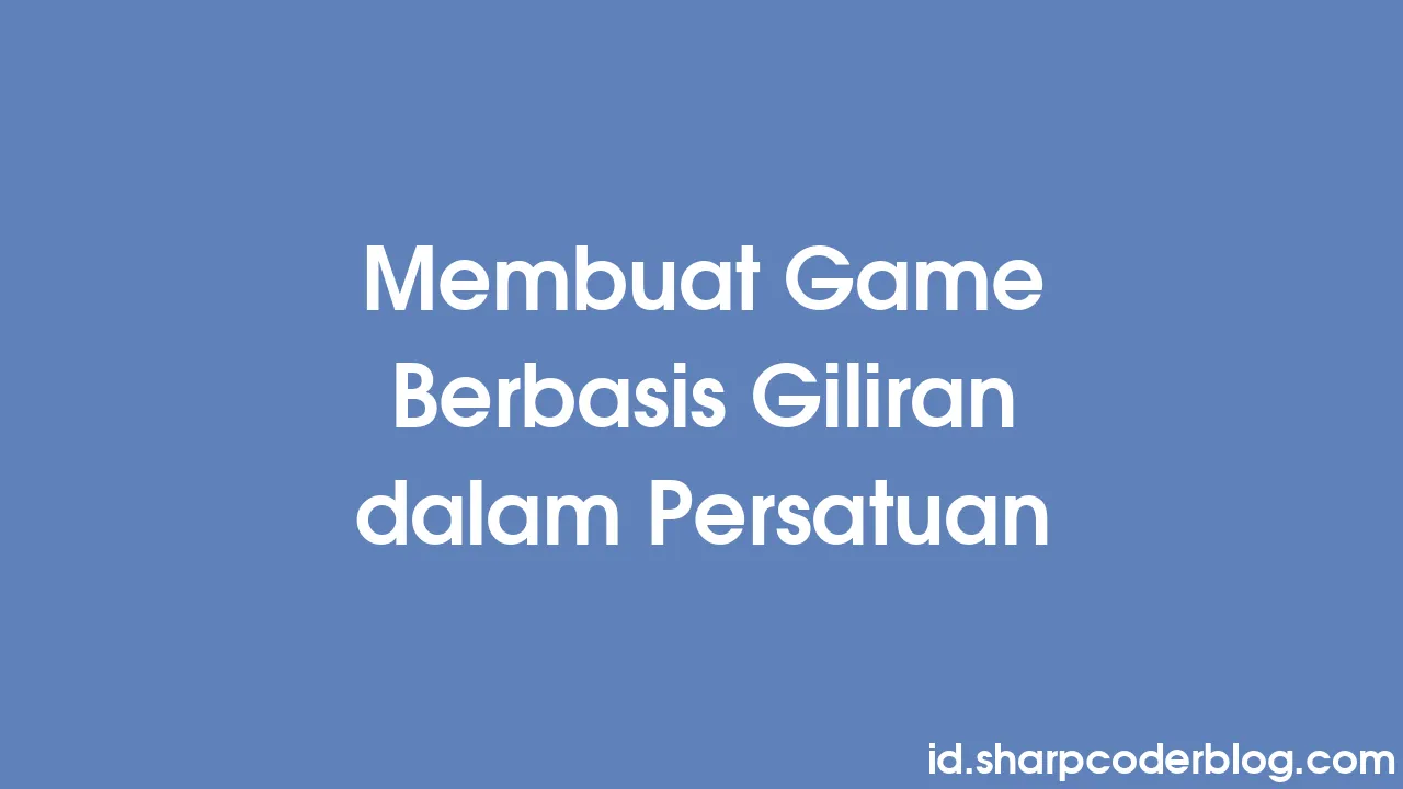 Membuat Game Berbasis Giliran dalam Persatuan | Sharp Coder Blog