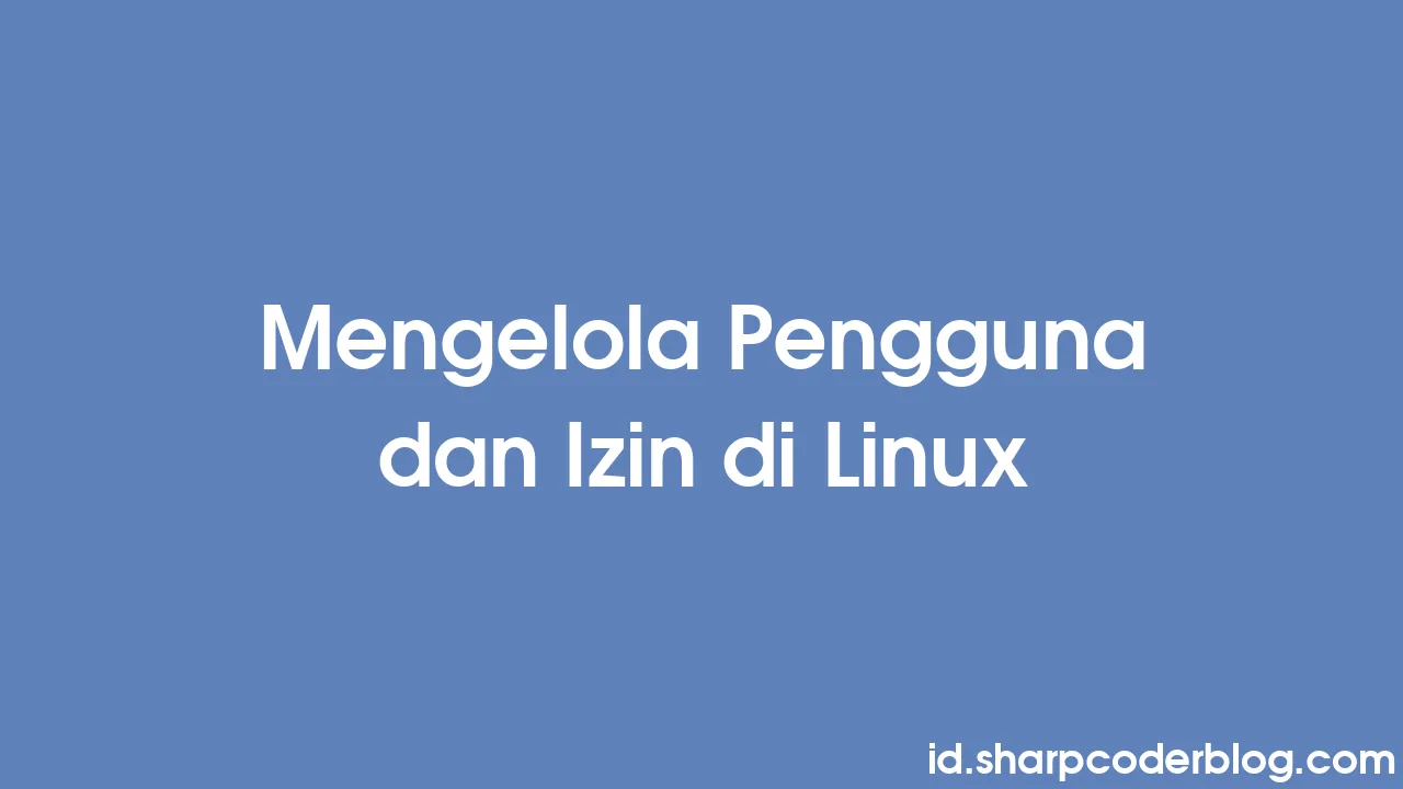 Mengelola Pengguna dan Izin di Linux | Sharp Coder Blog
