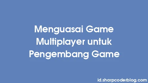Menguasai Game Multiplayer untuk Pengembang Game - Thumbnail