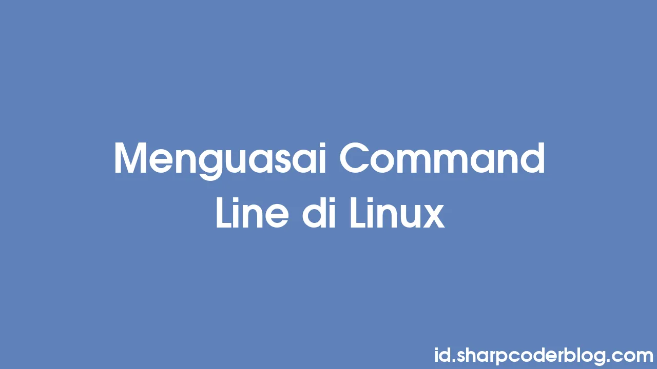 Menguasai Command Line Di Linux Sharp Coder Blog 2365
