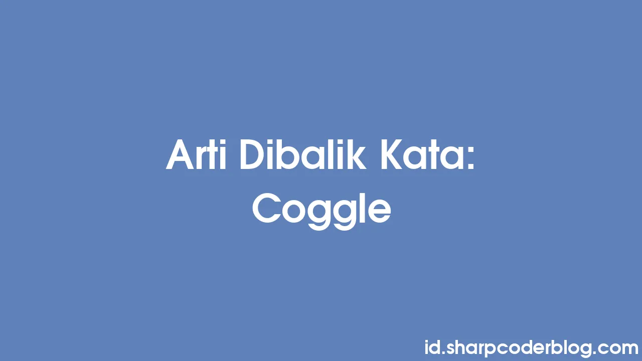 Arti Dibalik Kata: Coggle | Sharp Coder Blog